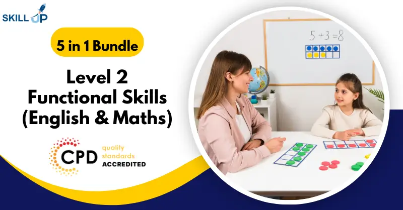 Level 2 Functional Skills (English and Maths) - CPD Certified ~ Skill Up